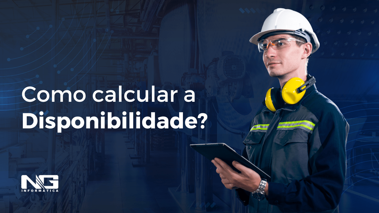 Disponibilidade: o que é e como calcular na manutenção? | NGI